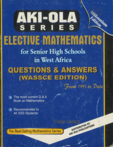 Aki-Ola Elective Mathematics For Shs Q/A – Continental Books and ...
